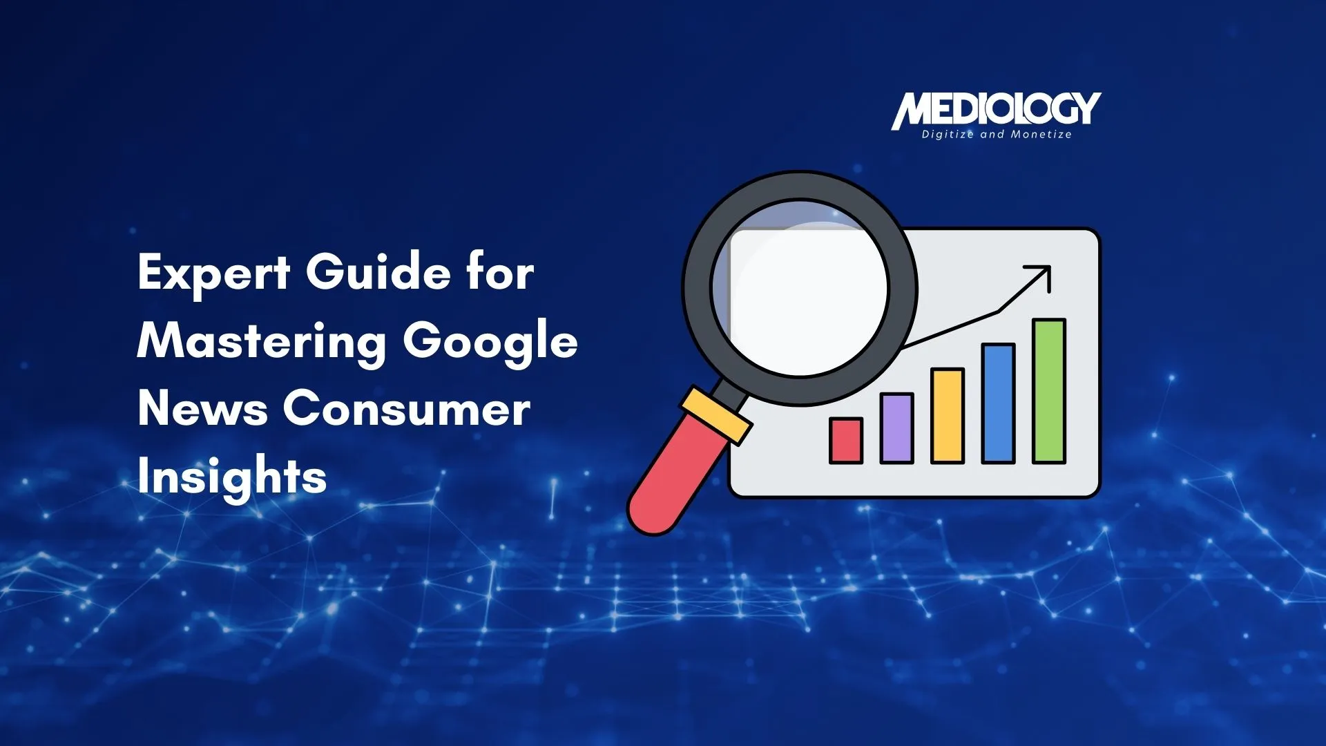 Complete Guide for Mastering Google News Consumer Insight